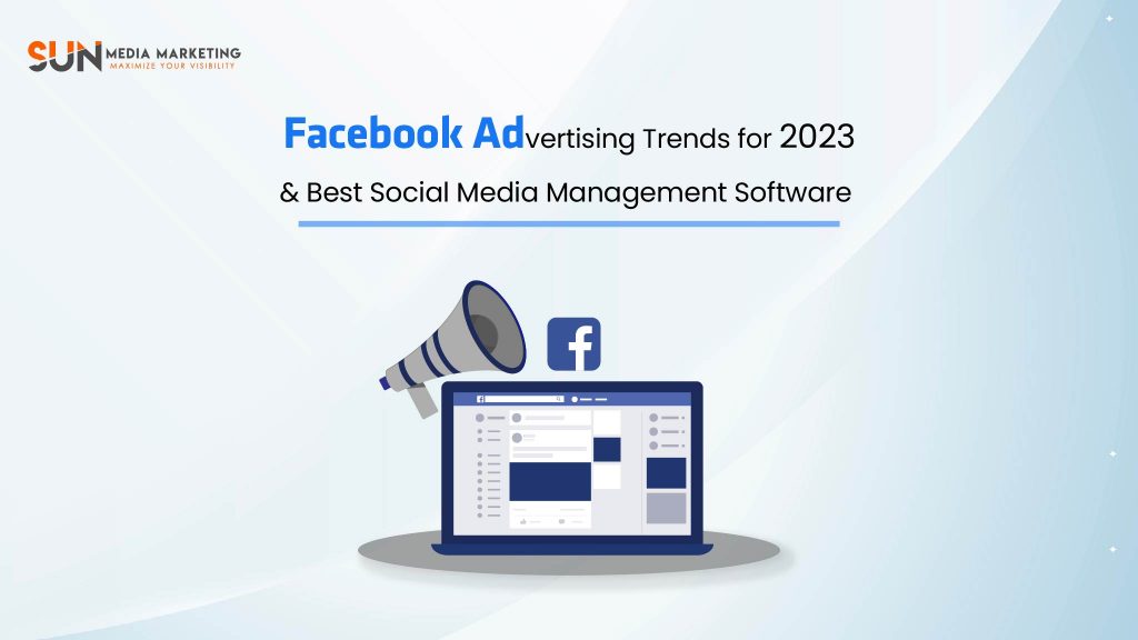 Facebook Advertising Trends For 2023 & Best Social Media Management ...
