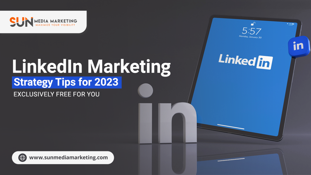 Best LinkedIn Marketing Strategy Tips For 2023 - Exclusively Free